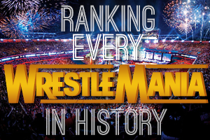 Ranking Every WrestleMania in History: Part 2